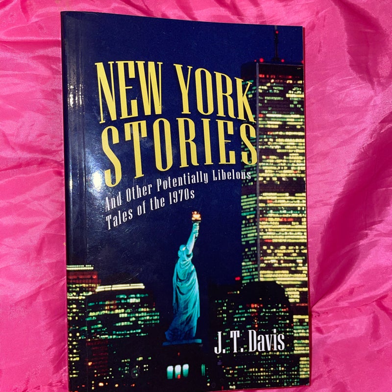 New York Stories and Other Potentially Libelous Tales of The 1970s by J ...