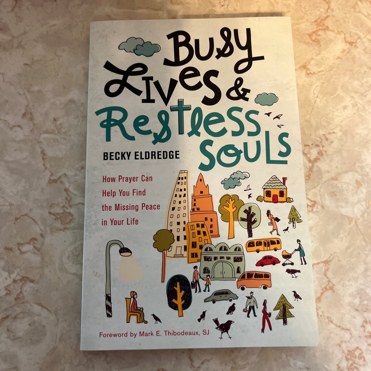 Busy Lives and Restless Souls by Becky Eldredge, Mark E. Thibodeaux