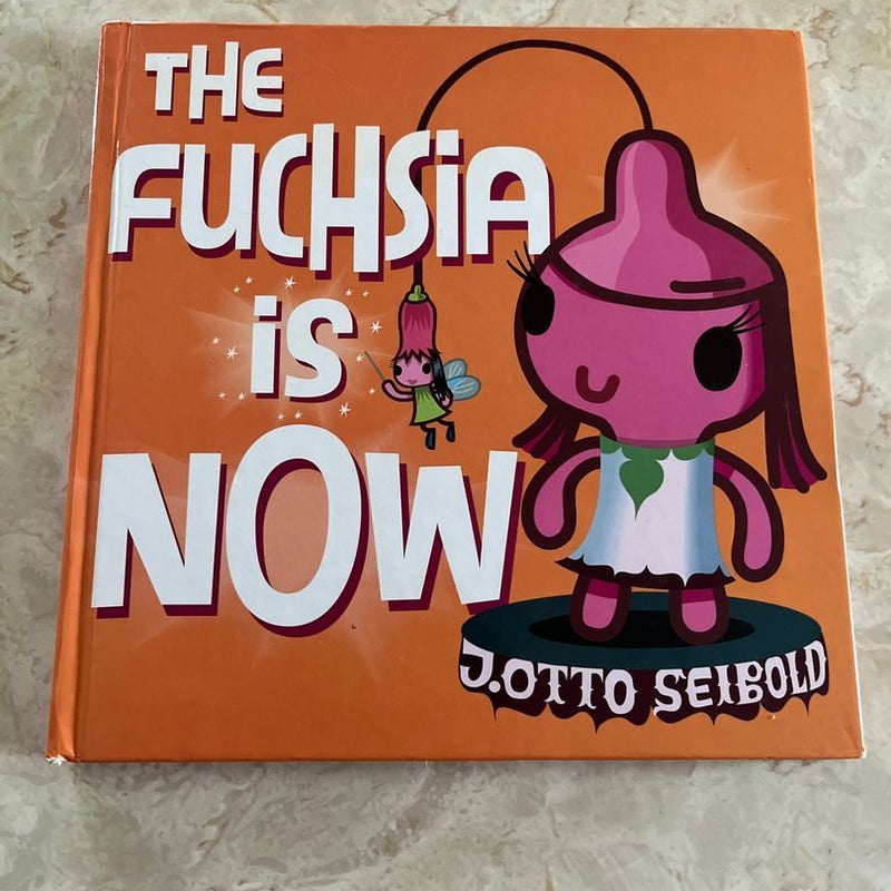 The Fuchsia Is Now by J. Otto Seibold