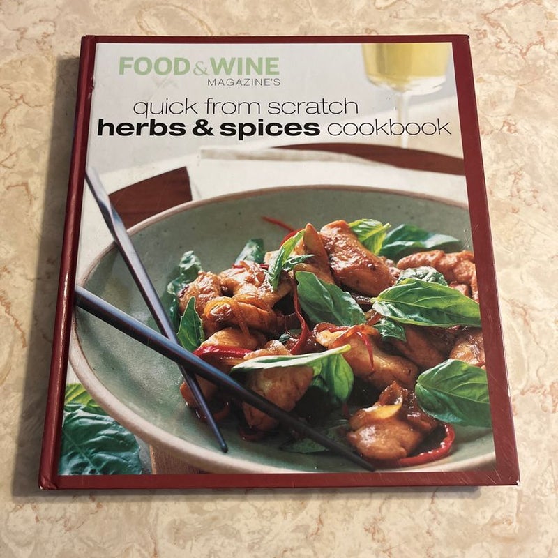 Quick from Scratch Herbs and Spices Cookbook by Food and Wine Magazine ...