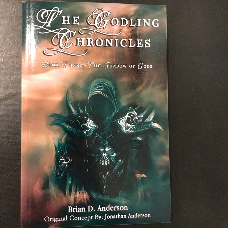 The Godling Chronicles by Brian Anderson, Jonathan Anderson
