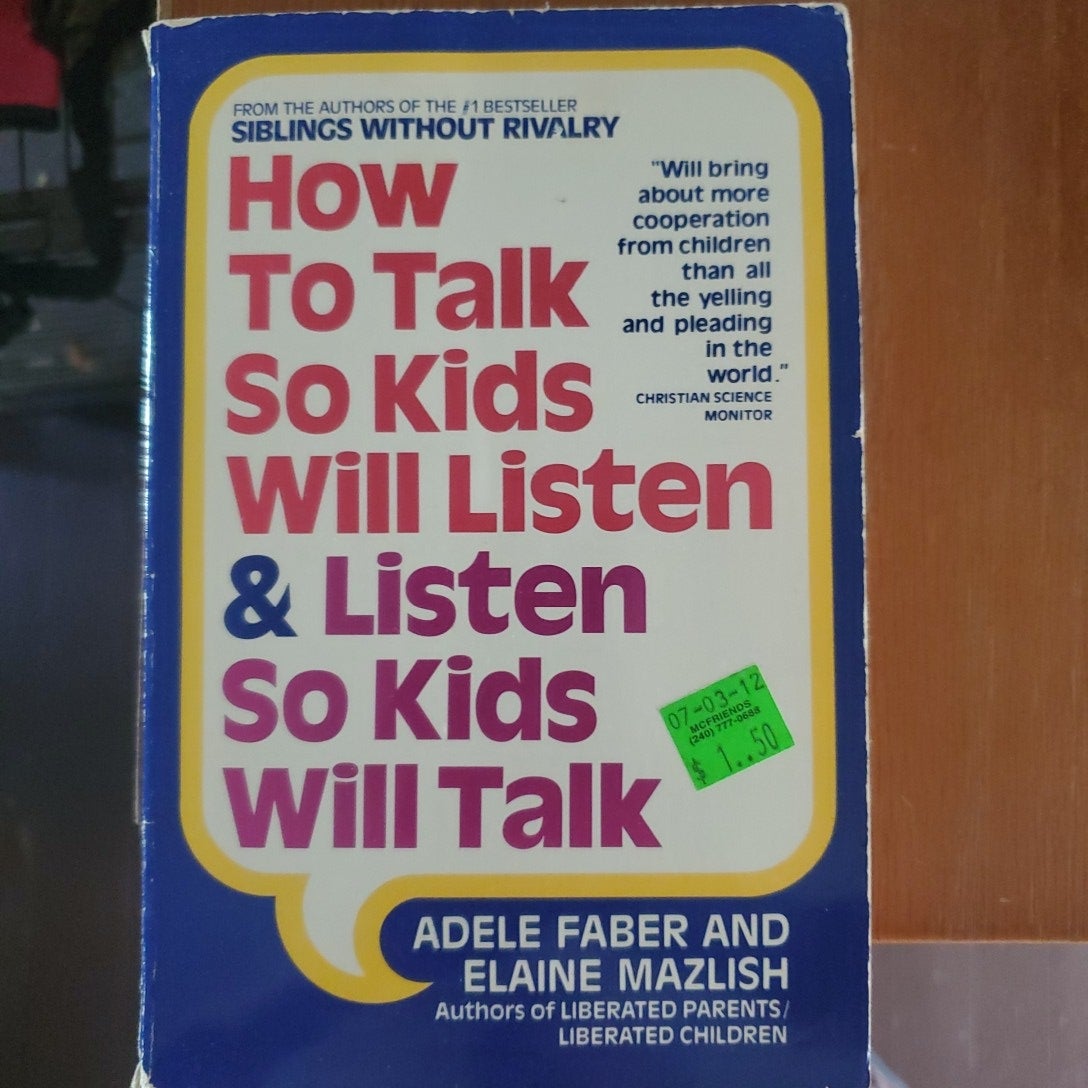 How to Talk So Kids Will Listen and Listen So Kids Will Talk by Adele ...