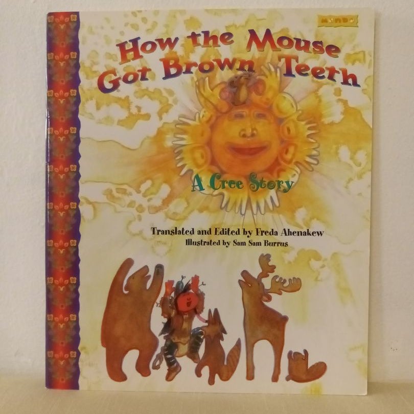 How the Mouse Got Brown Teeth by Freda Ahenakew