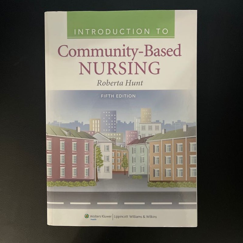 Introduction to Community Based Nursing by Roberta Hunt