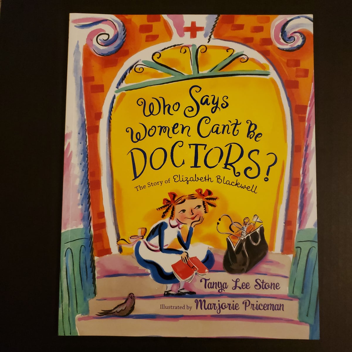 Who Says Women Can't Be Doctors? by Tanya Lee Stone
