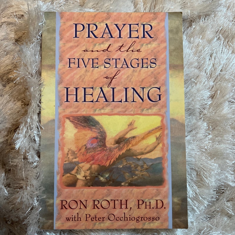Prayer and the Five Stages of Healing by Ron Roth, Peter Occhiogrosso