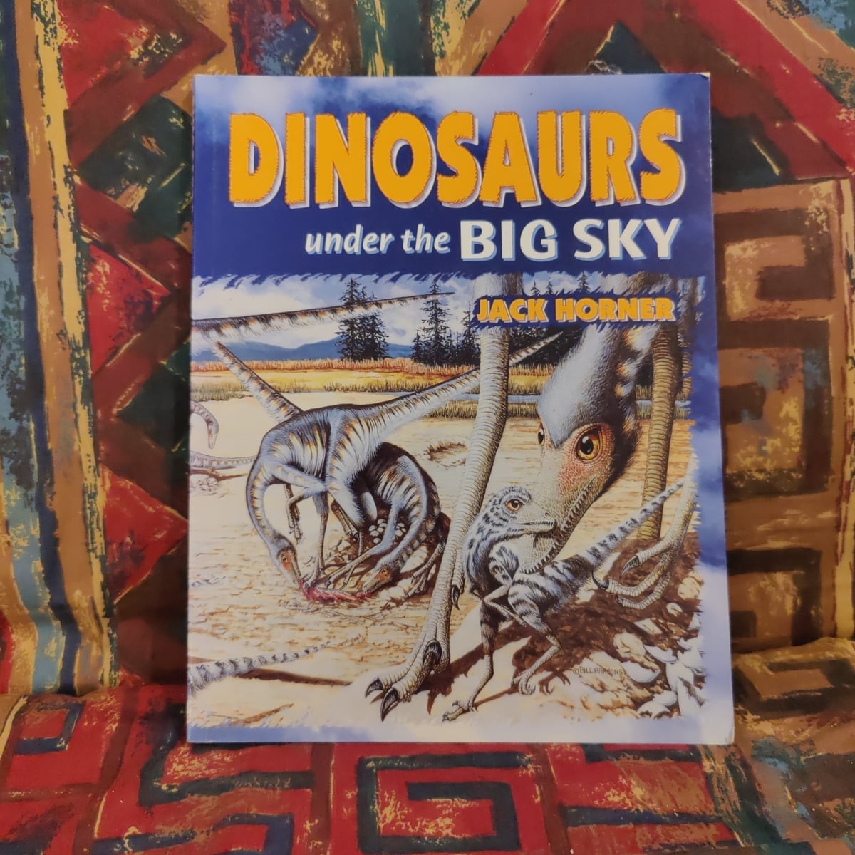 Dinosaurs under the Big Sky by Jack Horner