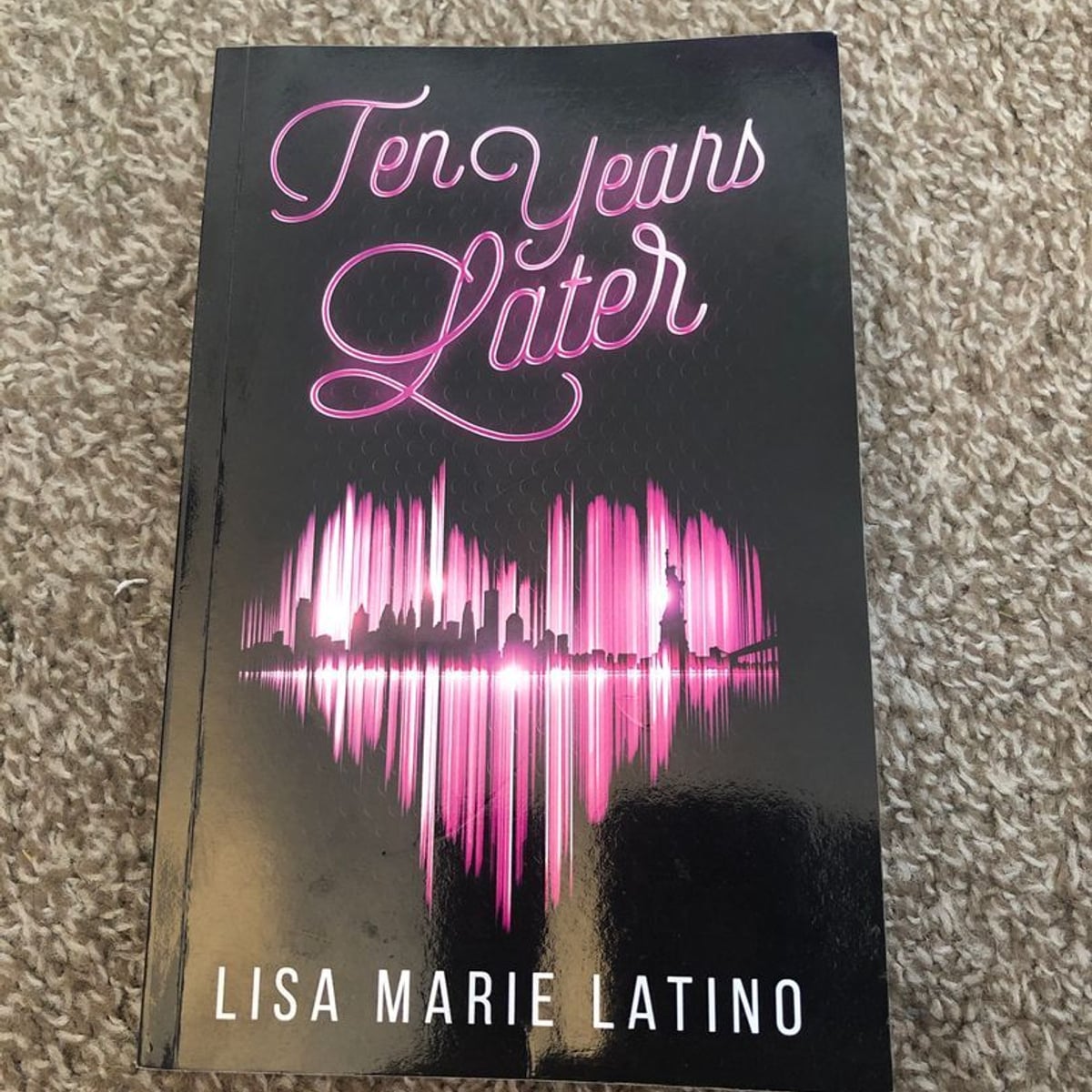 Ten Years Later by Lisa Marie Latino