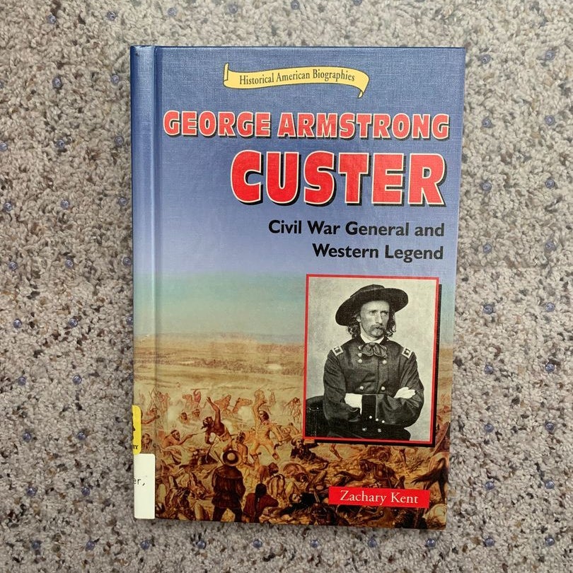 George Armstrong Custer by Zachary A. Kent