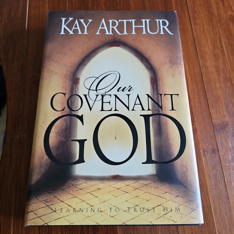 Our Covenant God by Kay Arthur