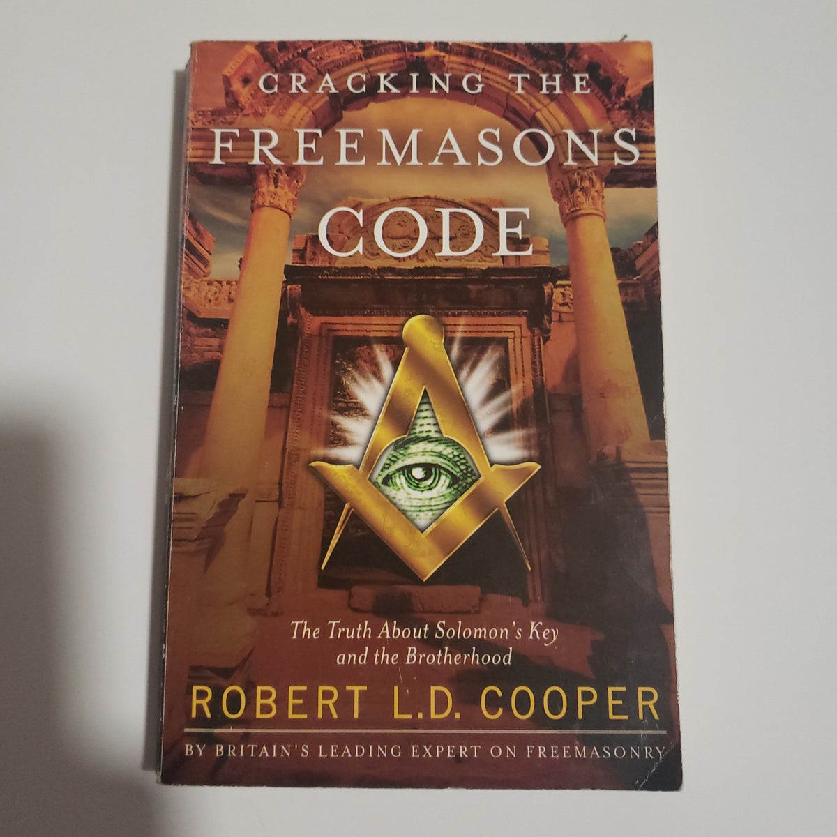 Cracking the Freemasons Code by Robert L. D. Cooper