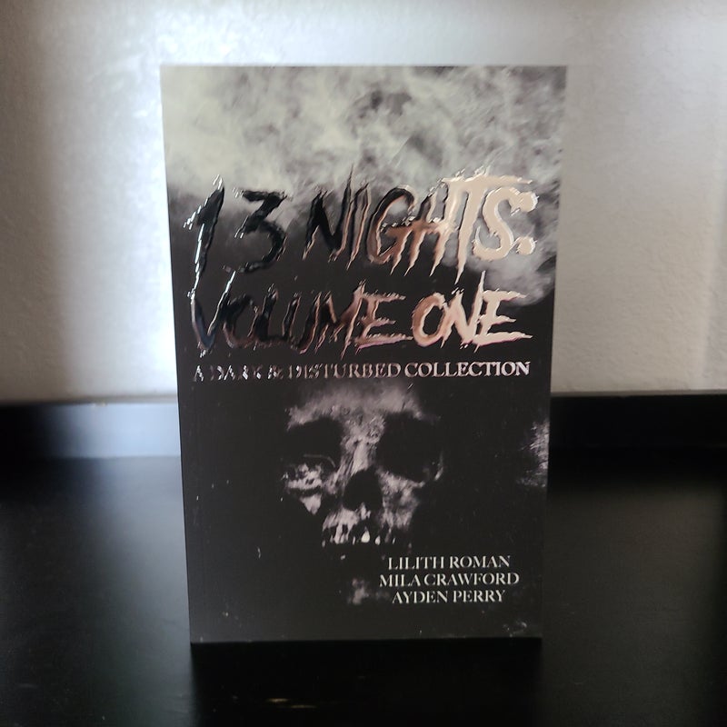13 Nights Volume One A Dark & Disturbed Collection by Lilth Roman Mila ...