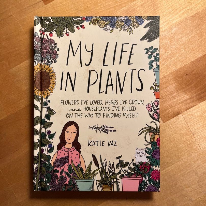 My Life in Plants by Katie Vaz