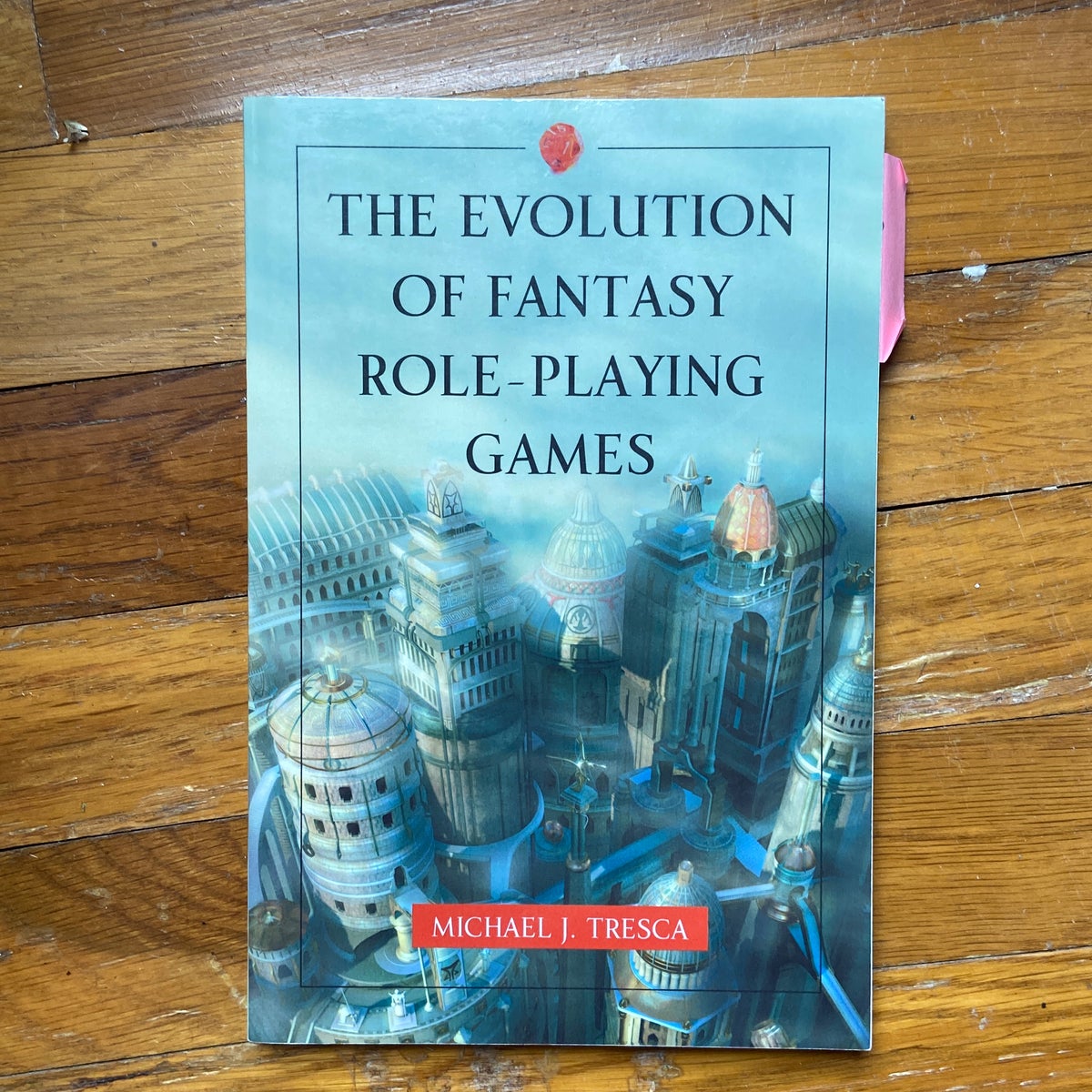 The Evolution of Fantasy Role-Playing Games by Michael J. Tresca
