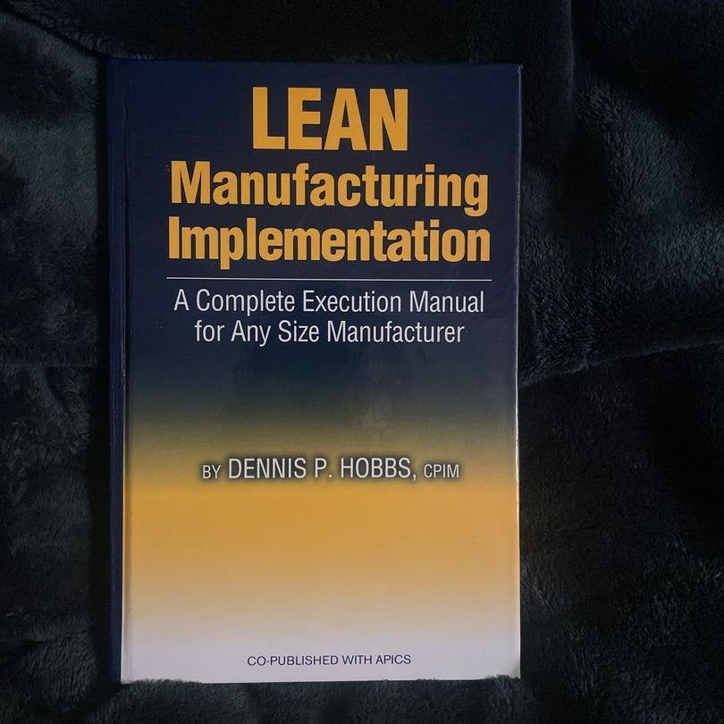 Lean Manufacturing Implementation by Dennis P. Hobbs