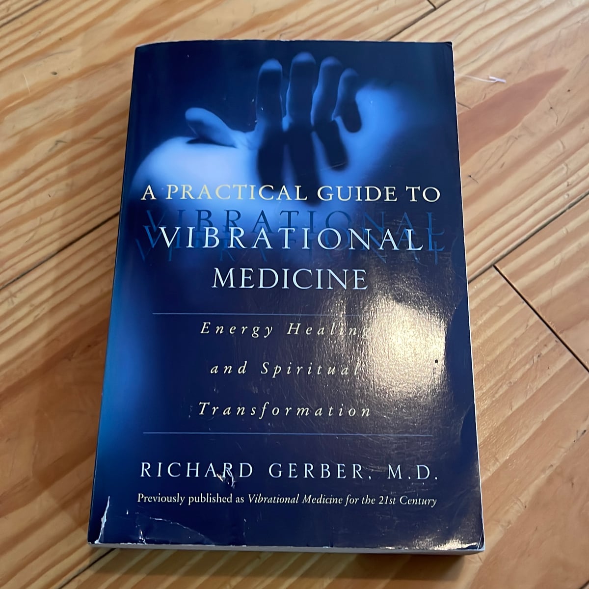 A Practical Guide to Vibrational Medicine by Richard Gerber