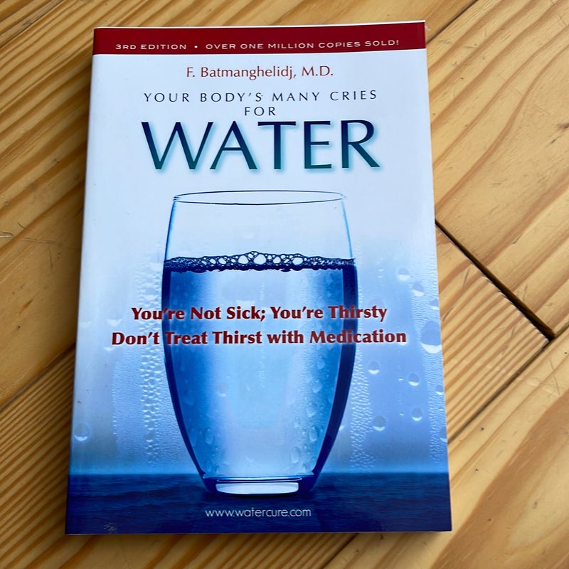 Your Body's Many Cries for Water by F. Batmanghelidj
