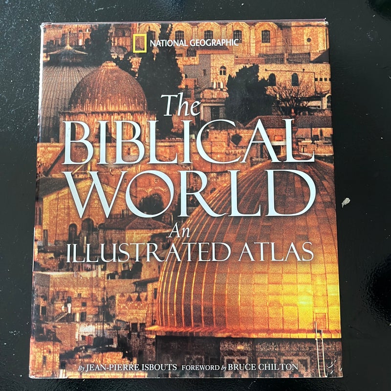 The Biblical World by Jean-Pierre Isbouts, Bruce Chilton