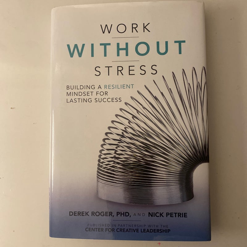 Work Without Stress: Building a Resilient Mindset for Lasting Success ...