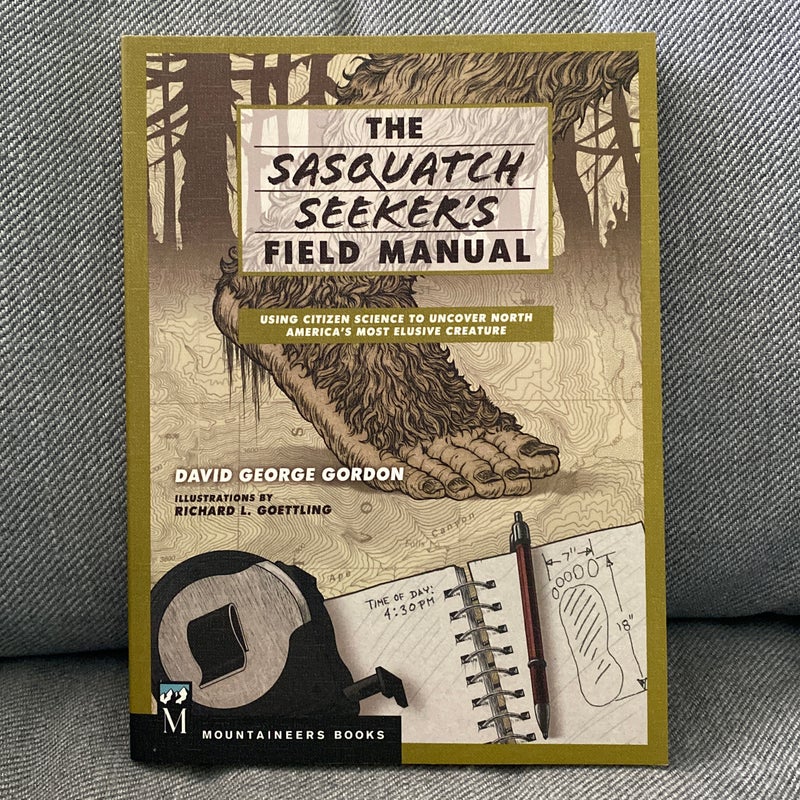 The Complete Sasquatch Field Manual by David Gordon