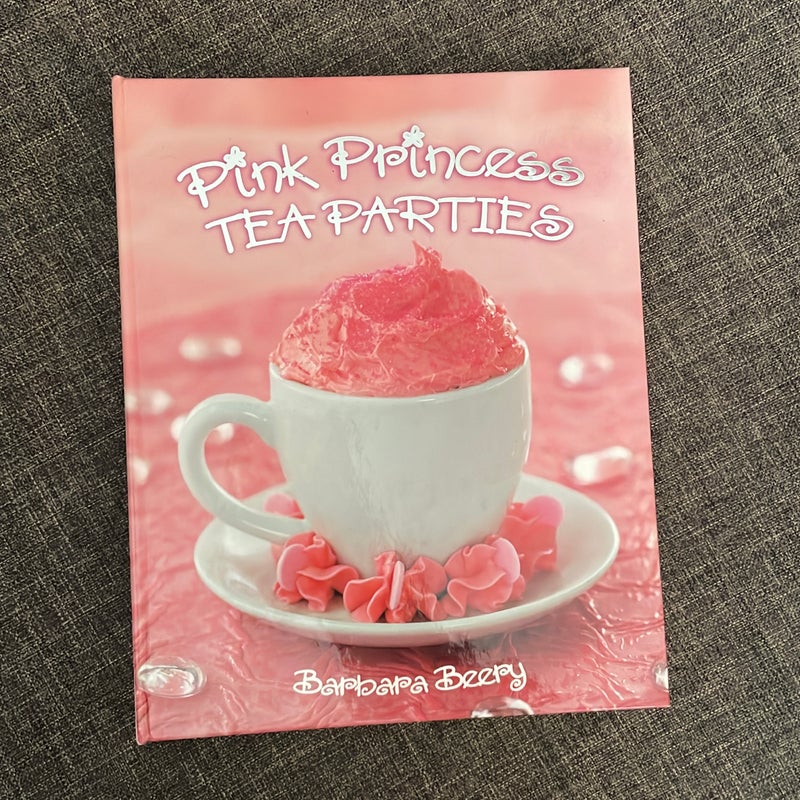 Pink Princess Tea Parties by Barbara Beery