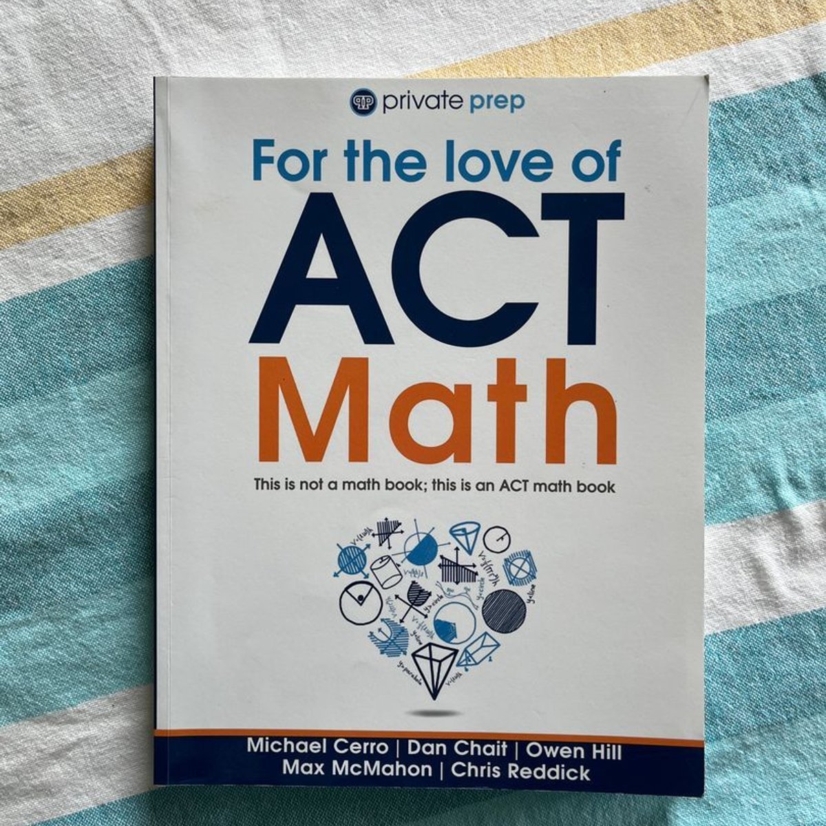 For the Love of ACT Math by Michael Cerro, Dan Chait, Owen Hill, Chris ...