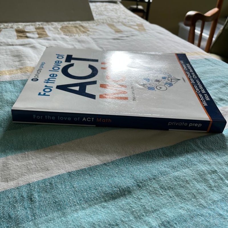 For the Love of ACT Math by Michael Cerro, Dan Chait, Owen Hill, Chris ...