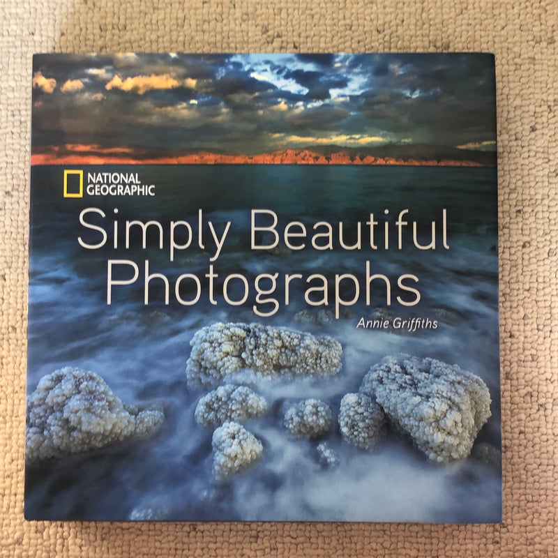 National Geographic Simply Beautiful Photographs by Annie Griffiths