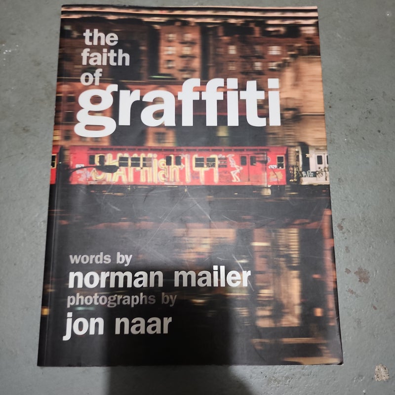 The Faith of Graffiti by Norman Mailer, Jon Naar