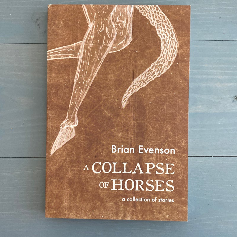 A Collapse of Horses by Brian Evenson