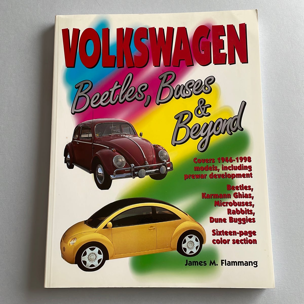 Volkswagen -- Beetles, Buses and Beyond by James M. Flammang