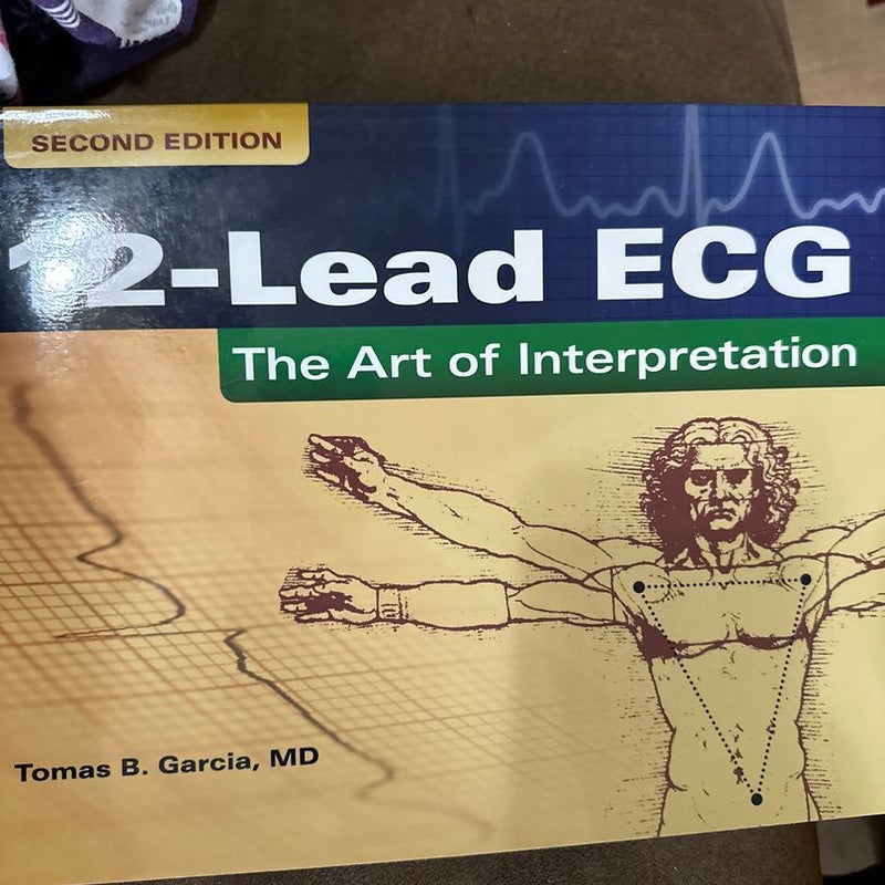 12-Lead ECG: the Art of Interpretation by Tomas B. Garcia, Neil E. Holtz