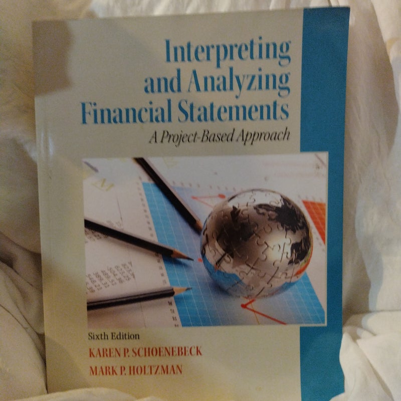 Interpreting and Analyzing Financial Statements by Karen Schoenebeck ...