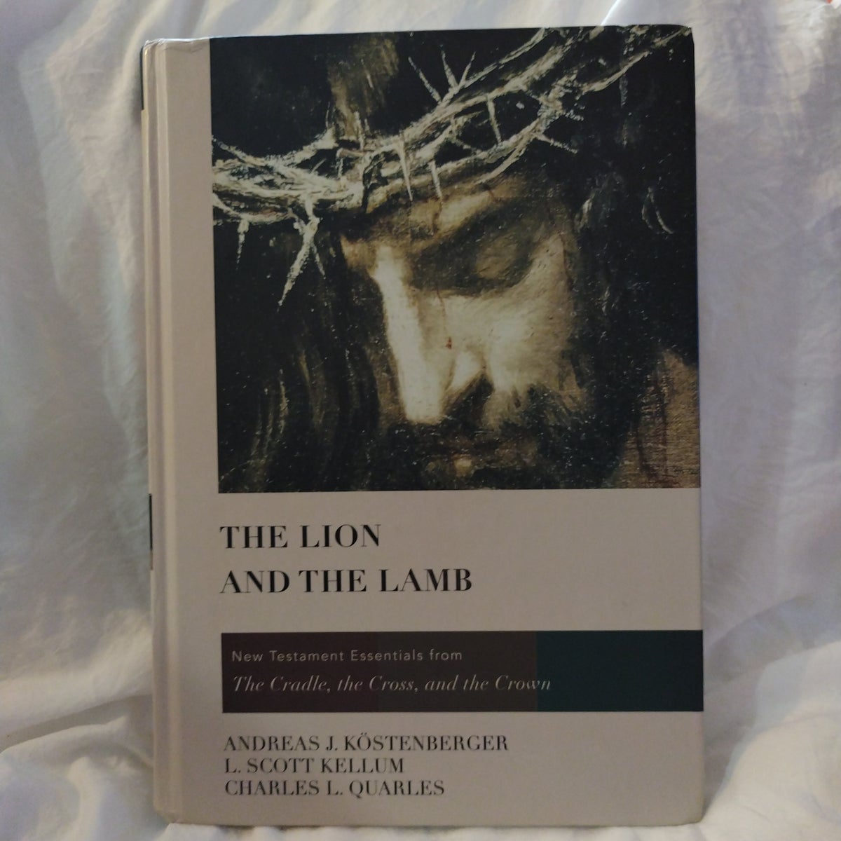 The Lion and the Lamb by Andreas J. Köstenberger, L. Scott Kellum ...