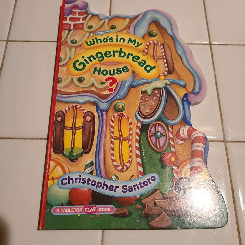 Who's in My Gingerbread House? by Christopher Santoro