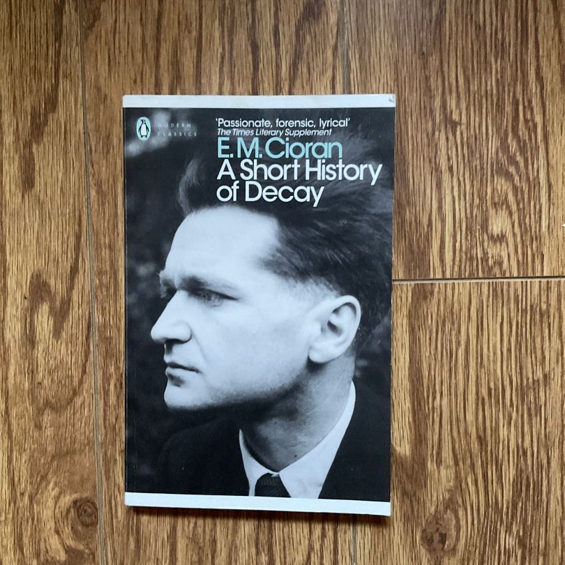 Short History of Decay by E. M. Cioran