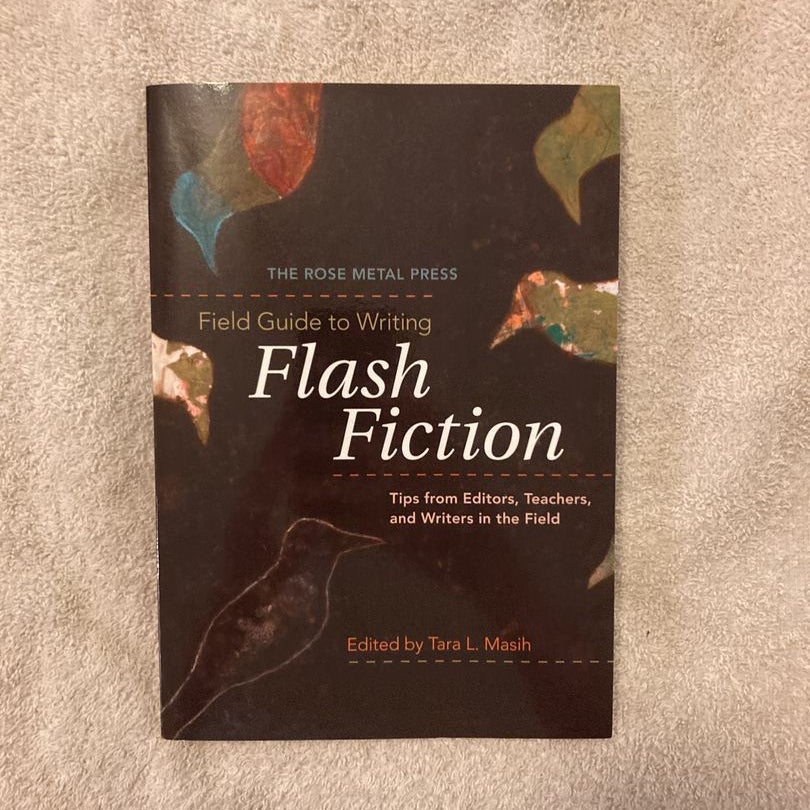 Field Guide to Writing Flash Fiction by Tara L. Masih