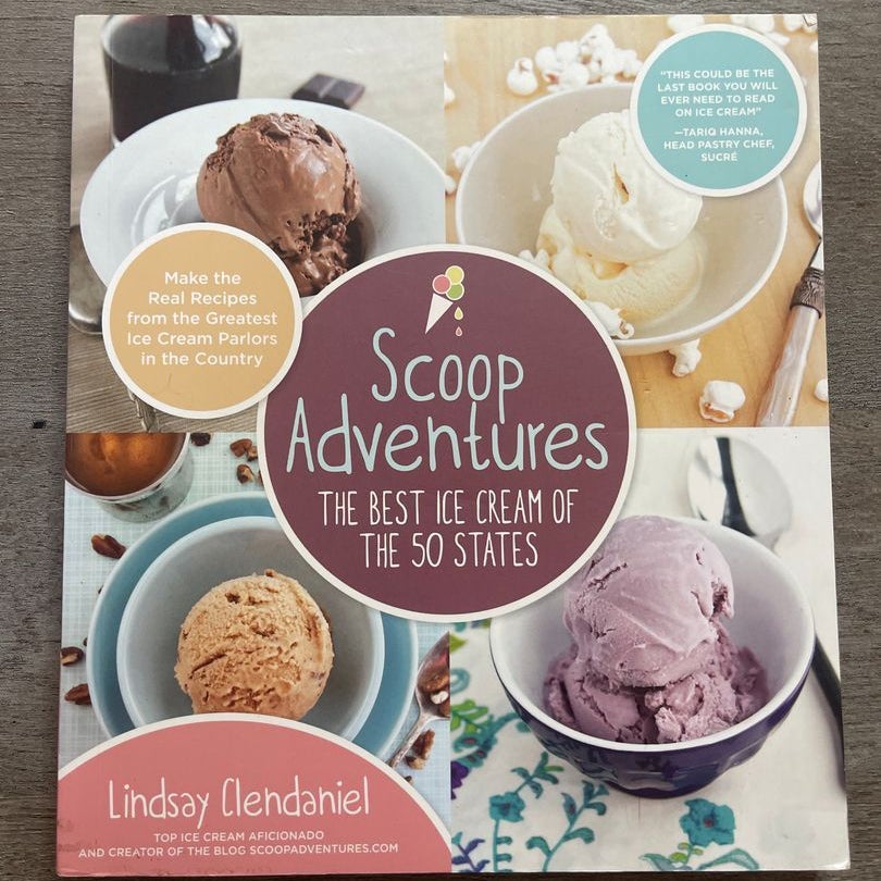 Scoop Adventures: the Best Ice Cream of the 50 States by Lindsay Clendaniel