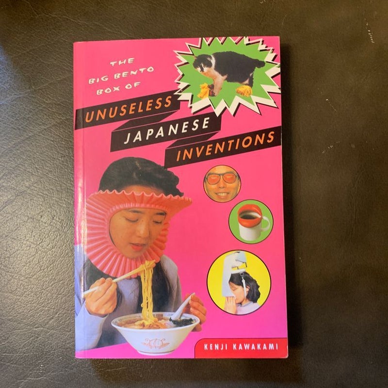 Big Bento Box of Unuseless Japanese Inventions by Kenji Kawakami, Dan Papia