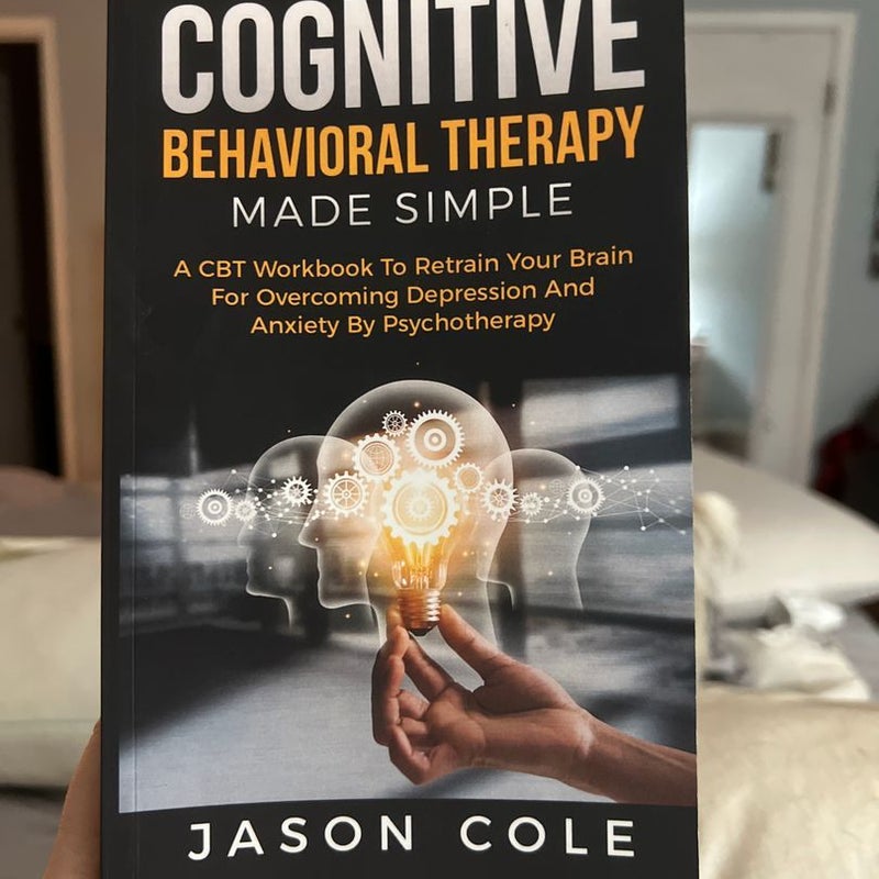 Cognitive Behavioral Therapy Made Simple by Jason Cole, Paperback ...