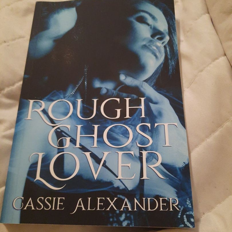 Rough Ghost Lover by Cassie Alexander