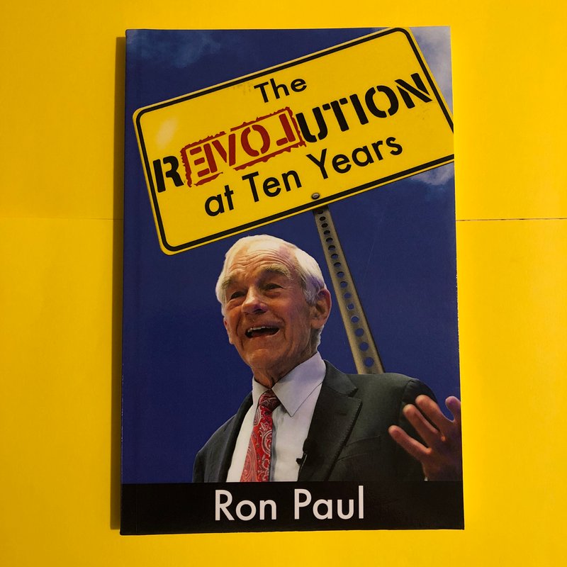 The Revolution at Ten Years by Ron Paul, Llewellyn Rockwell