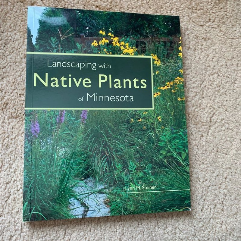 Landscaping with Native Plants of Minnesota by Lynn M. Steiner