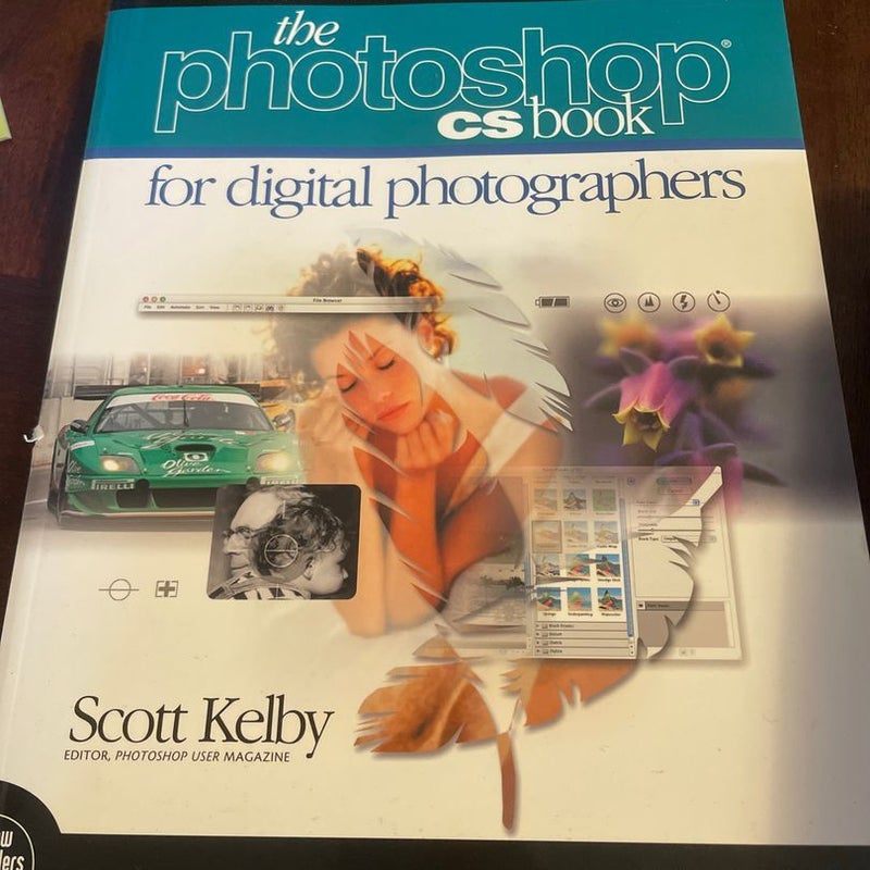 The Adobe Photoshop CS Book for Digital Photographers by Scott Kelby