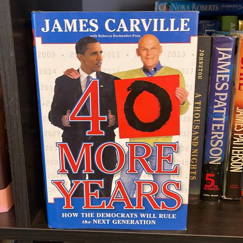 40 More Years by James Carville, Rebecca Buckwalter-Poza