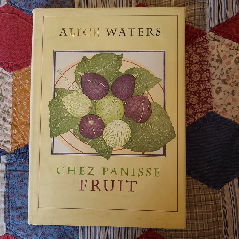 Chez Panisse Fruit by Alice L. Waters
