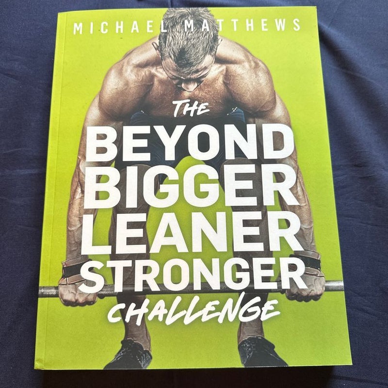 The Beyond Bigger Leaner Stronger Challenge by Michael Matthews