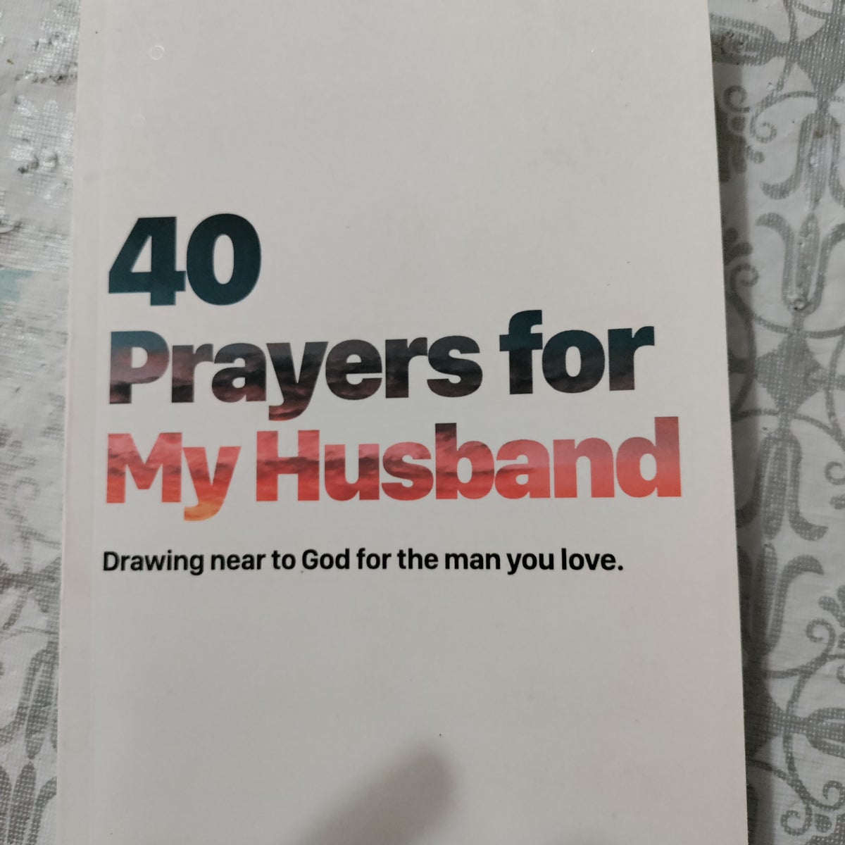40 Prayers for My Husband by Selena Frederick