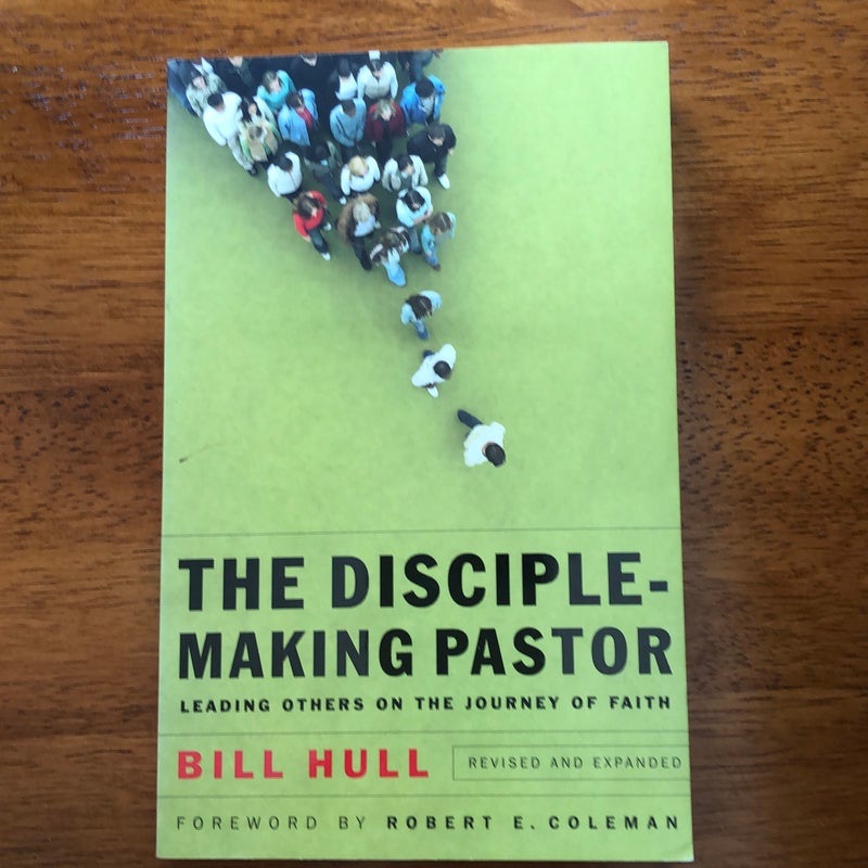 The Disciple-Making Pastor by Bill Hull, Robert E. Coleman