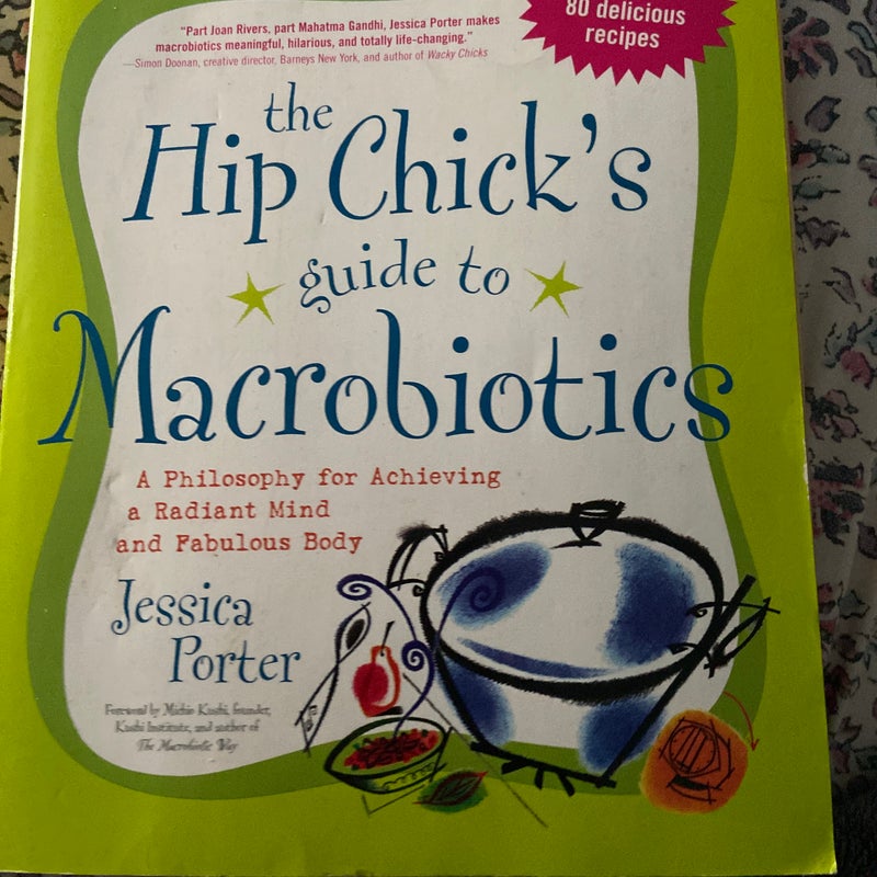 The Hip Chick's Guide to Macrobiotics by Jessica Porter